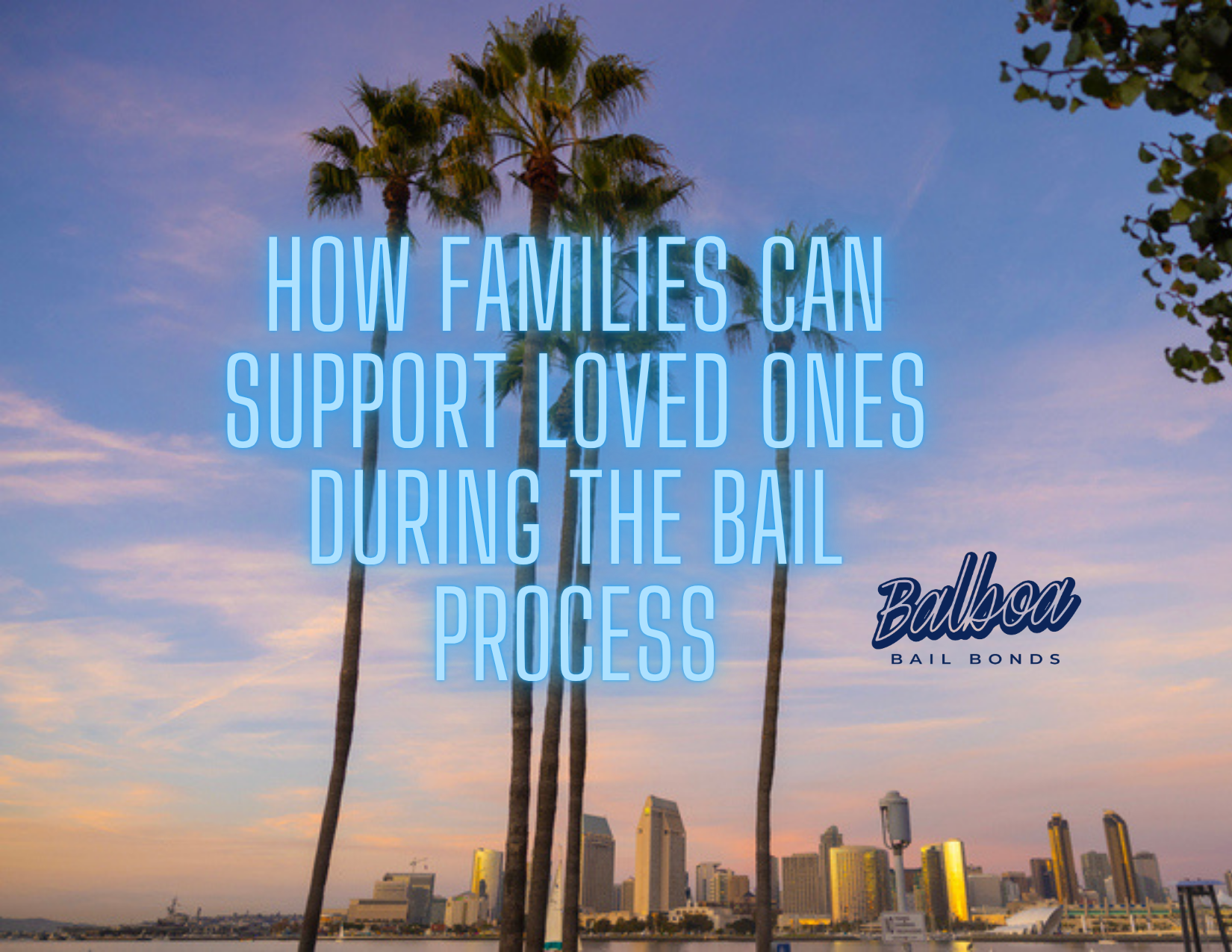 How Families Can Support Loved Ones During the Bail Process | San Diego ...